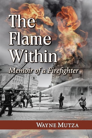 【楽天市場】The Flame Within Memoir of a Firefighter Wayne Mutza | 価格比較 - 商品価格ナビ