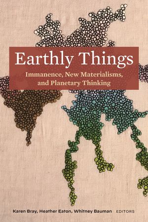 【楽天市場】Earthly Things Immanence, New Materialisms, and Planetary ...