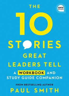 【楽天市場】The 10 Stories Great Leaders Tell: A Workbook and Study Guide ...