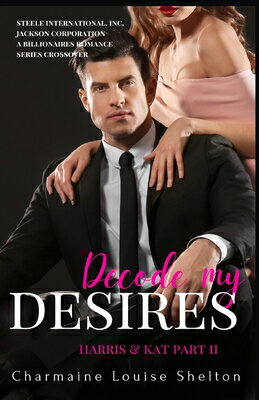 【楽天市場】Decode My Desires Harris & Kat Part II/FREEDOMS PRICE PUB/Charmaine Louise Shelton | 価格比較 ...