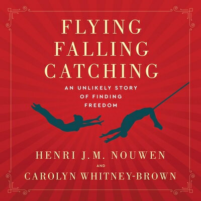 【楽天市場】Flying, Falling, Catching: An Unlikely Story of Finding Freedom ...
